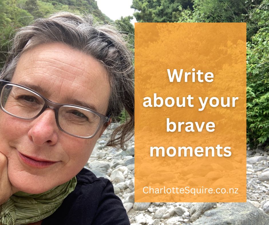 Write about your brave moments – Charlotte Squire