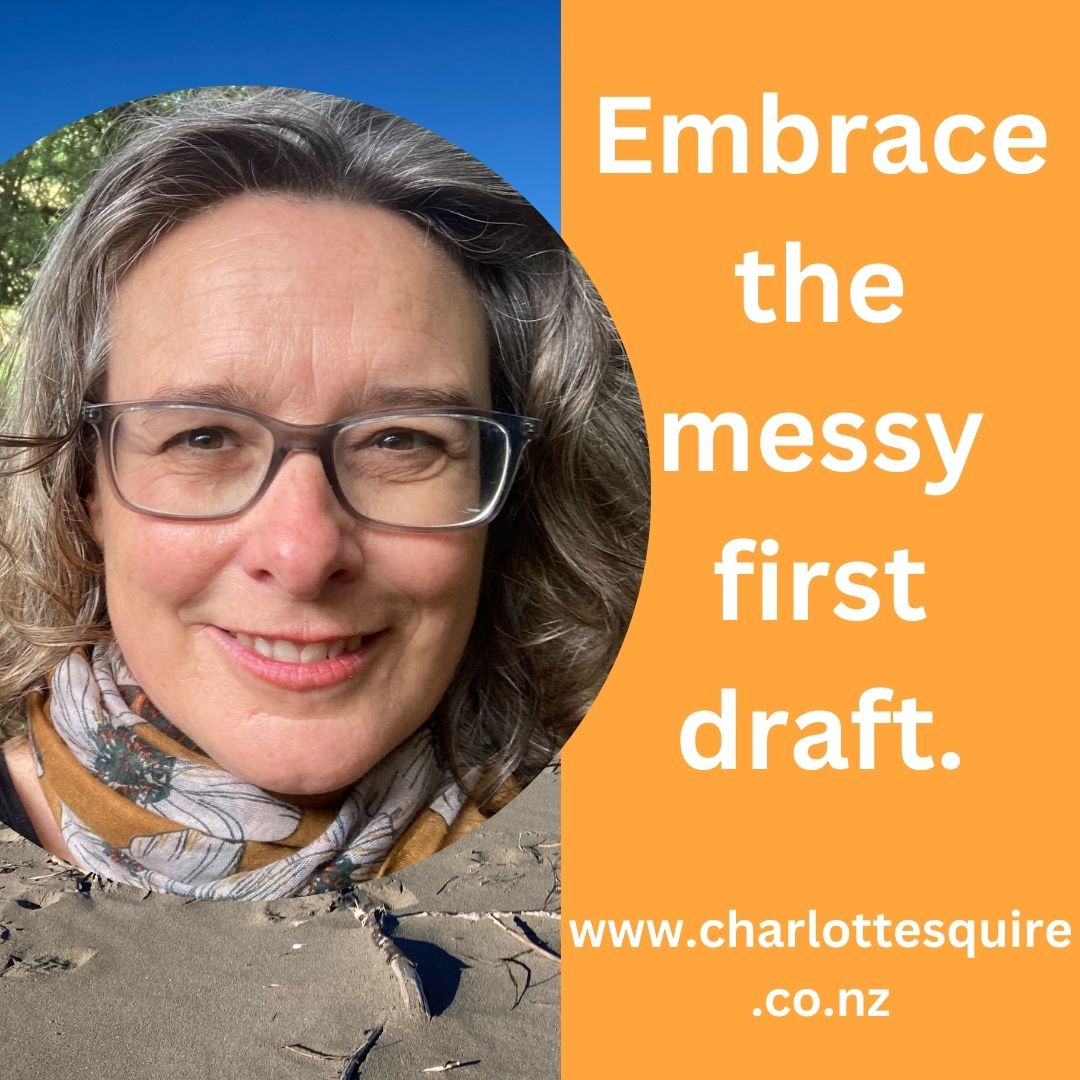 Embrace the messy first draft – Charlotte Squire